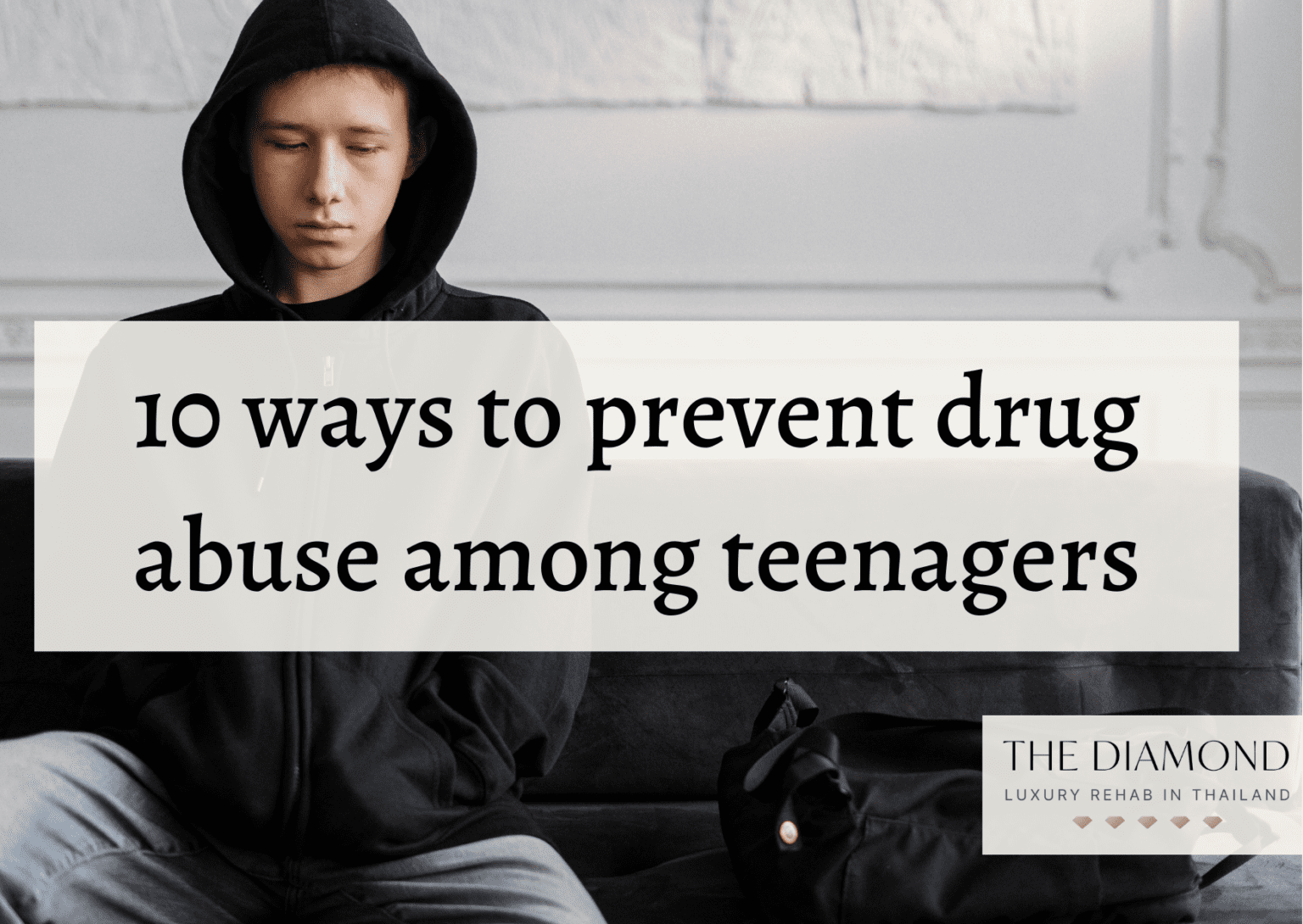 10 ways to prevent drug abuse among teenagers - The Diamond Rehab Thailand