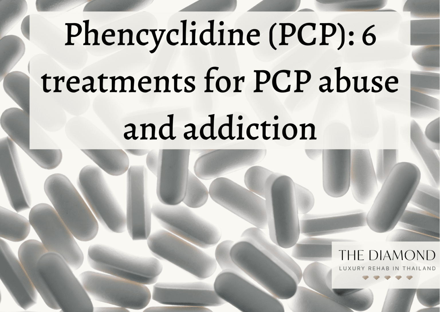 Phencyclidine (PCP): 6 treatments for PCP abuse and addiction - The Diamond Rehab Thailand