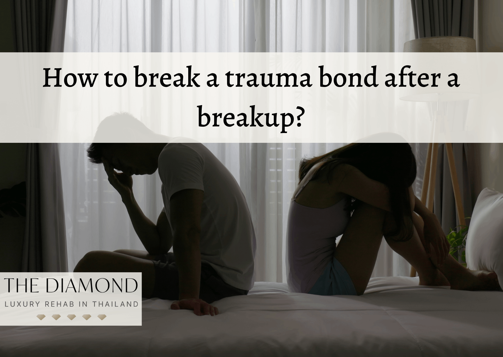14 Ways to Break a Trauma Bond - The Diamond Rehab Thailand