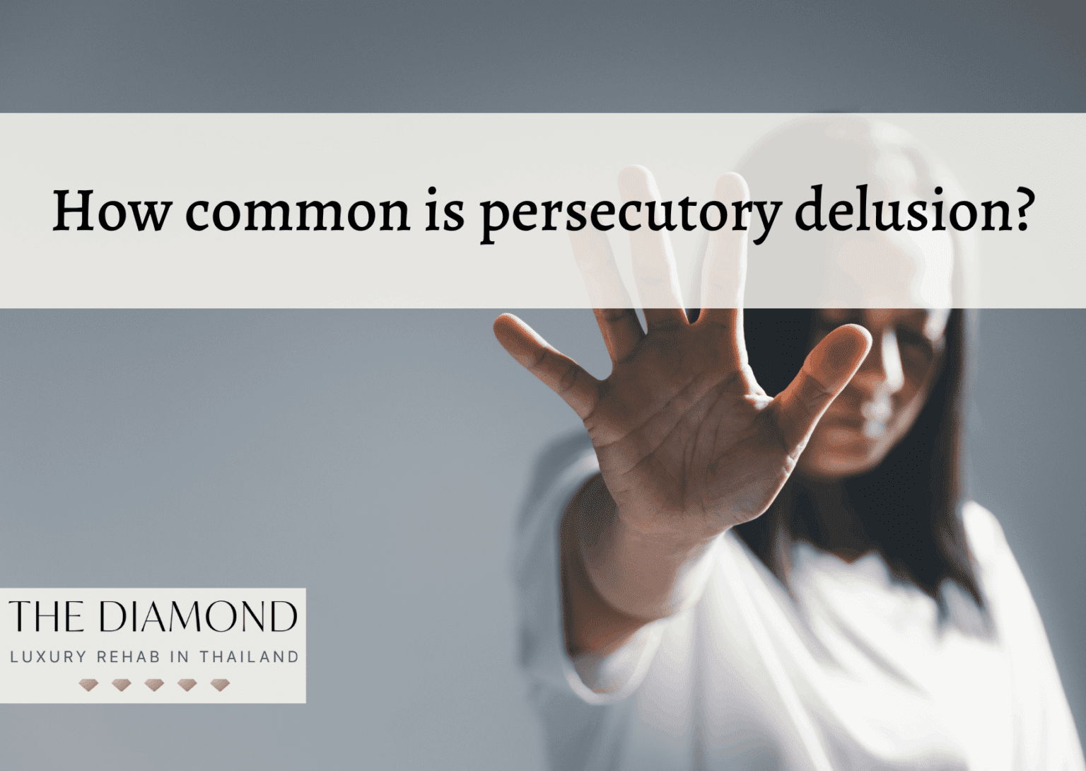Persecutory delusion: definition, causes, symptoms, and treatments ...