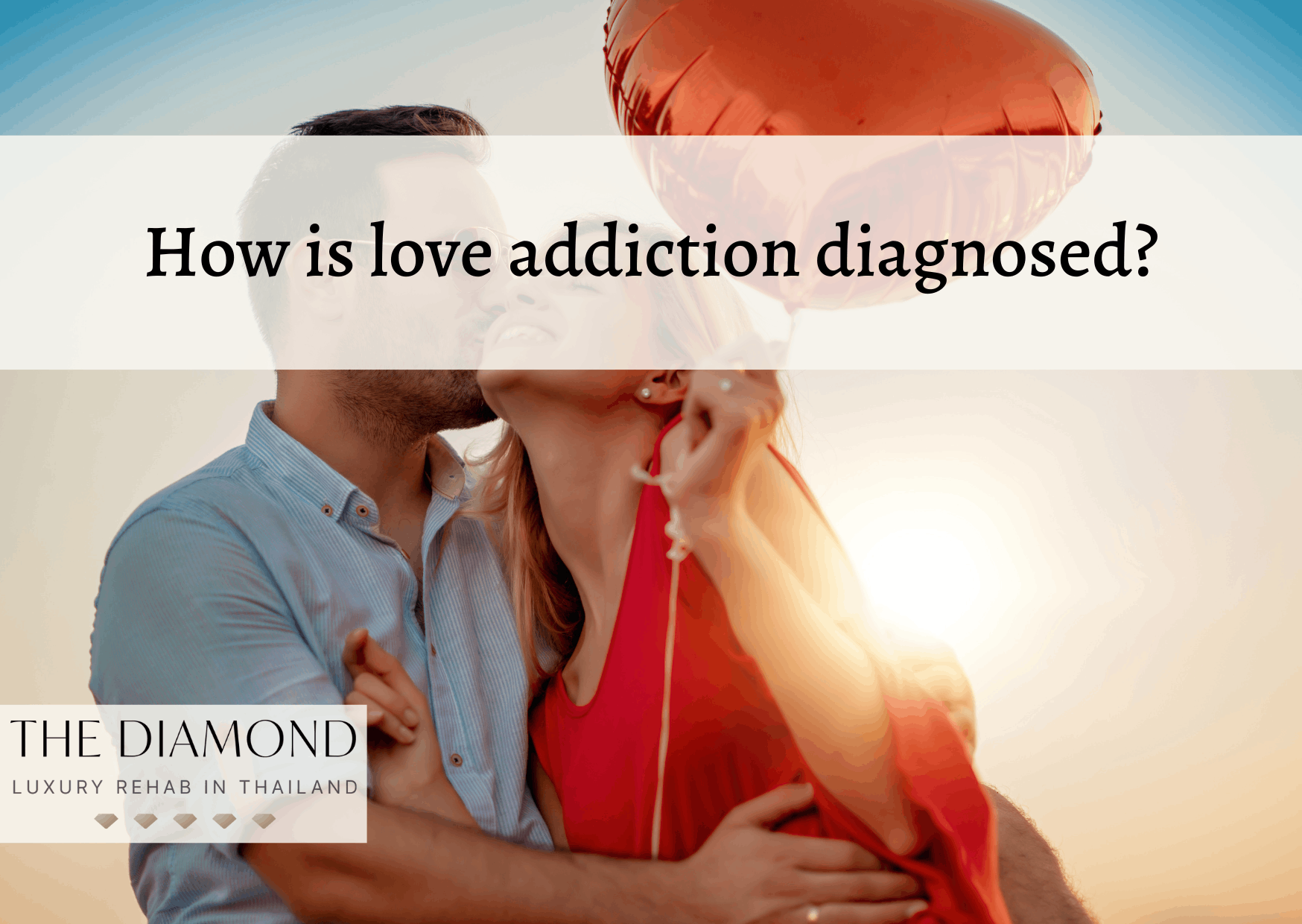 Love addiction: definition, types, causes, and treatment - The Diamond ...