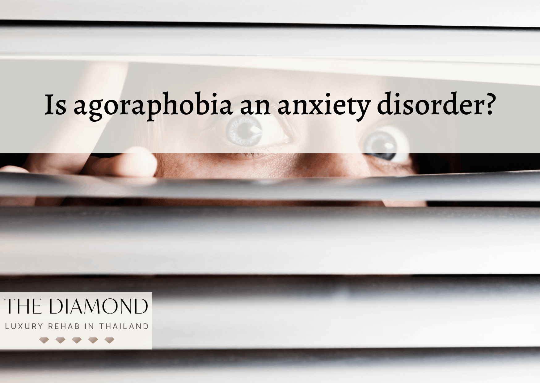 Agoraphobia: definition, causes, symptoms, and treatments - The Diamond ...