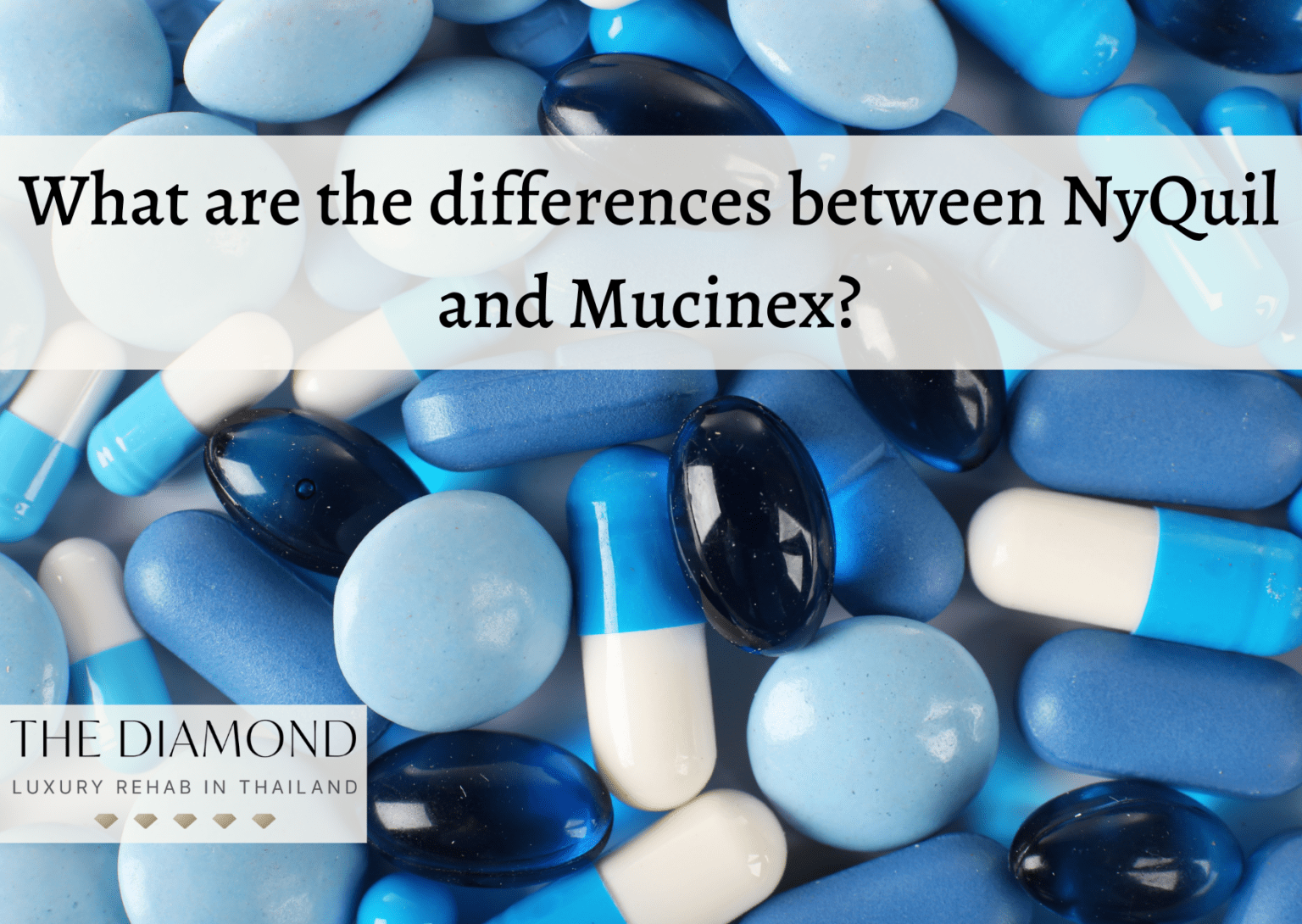 Mucinex vs. NyQuil: What is the difference? - The Diamond Rehab Thailand